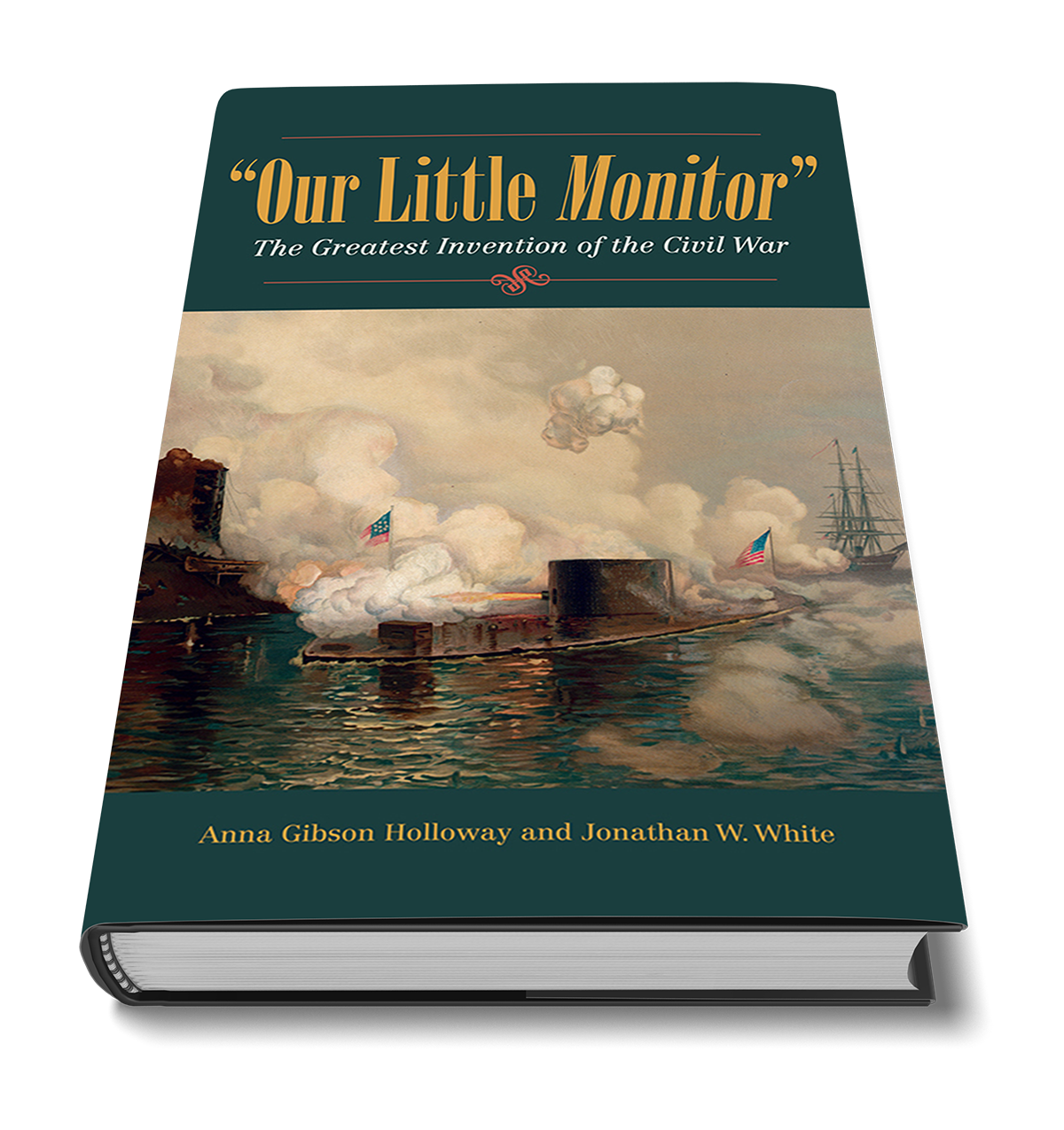 Our Little Monitor: The Greatest Invention of the Civil War - American ...